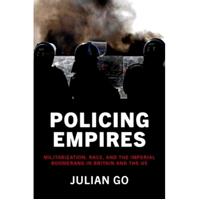 预订 Policing Empires: Militarization, Race, and the Imperial Boomerang  in Britain and the US 警务帝国：英国和美国的军
