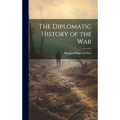 预订 The Diplomatic History of the War: 9781021130334