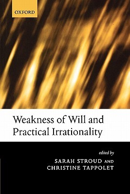【预订】Weakness of Will and Practical Irrationality