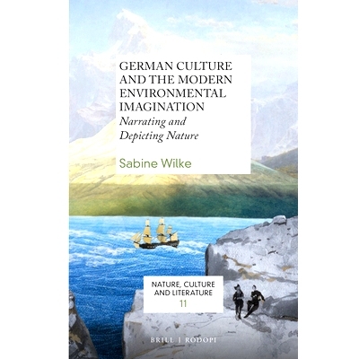 预订 German Culture and the Modern Environmental Imagination: Narrating and Depicting Nature 德国文化与现代环境想象：叙