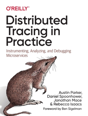【预订】Distributed Tracing in Practice: Instrumenting, Analyzing, and Debugging Microservices