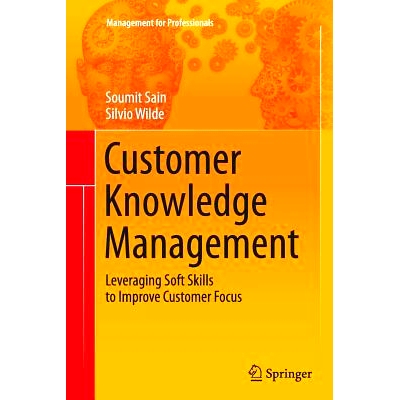预订 Customer Knowledge Management: Leveraging Soft Skills to Improve Customer Focus: 9783319381404