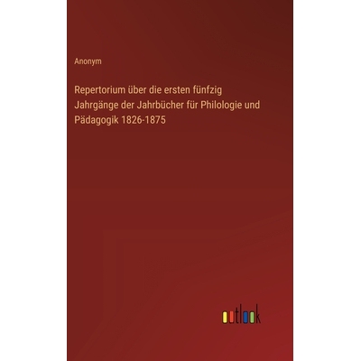 预订 Repertorium über die ersten fünfzig Jahrgänge der Jahrbücher für Philologie und Pädagogik 1826-1875: 97833685