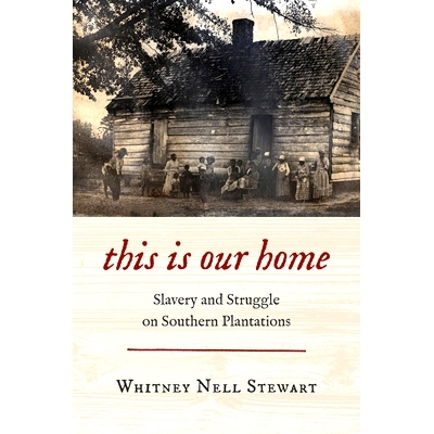 预订 This Is Our Home: Slavery and Struggle on Southern Plantations 这是我们的家：南方种植园的奴隶制和斗争: 978146967567