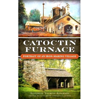 预订 Catoctin Furnace: Portrait of an Iron Making Village: 9781540221414