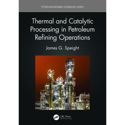 预订 Thermal and Catalytic Processing in Petroleum Refining Operations 石油炼制作业的热与催化加工 9781032027319