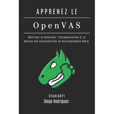 预订 APPRENEZ OpenVAS: Maîtrisez la Détection, l’Automatisation et la Gestion des Vulnérabilités en Environnements