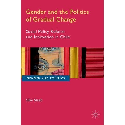 预订 Gender and the Politics of Gradual Change: Social Policy Reform and Innovation in Chile 性别与渐变政治：智利的社会