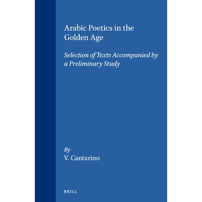 预订 Arabic Poetics in the Golden Age: Selection of Texts Accompanied by a Preliminary Study 黄金时代的阿拉伯诗学：附初