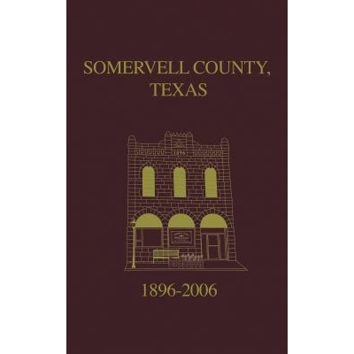 预订 Somervell County, Texas Pictorial History: 1896-2006 德克萨斯州萨默维尔县图片历史：1896-2006: 9781596521551