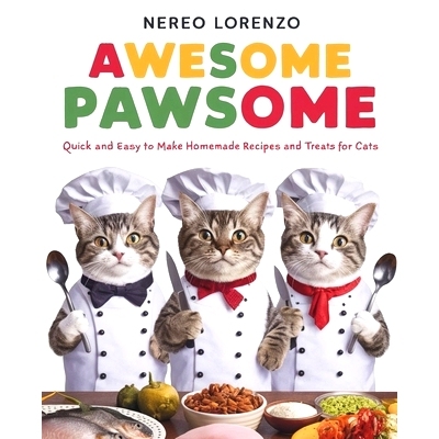 预订 Awesome Pawsome Quick and Easy To Make Homemade Recipes and Treats For Cats: A Vet-Approved cookbook for cat lovers
