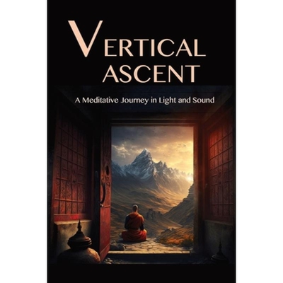 预订 The Vertical Ascent: A Meditative Journey in Light and Sound 9781329530935