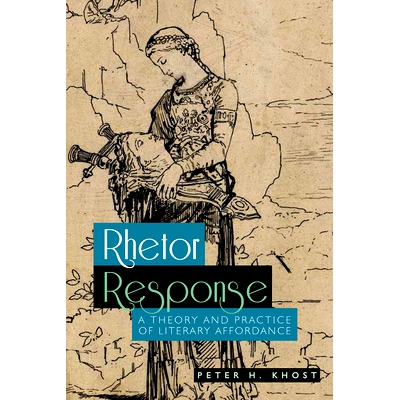 预订 Rhetor Response: A Theory and Practice of Literary Affordance: A Theory and Practice of Literary Affordance: 978160