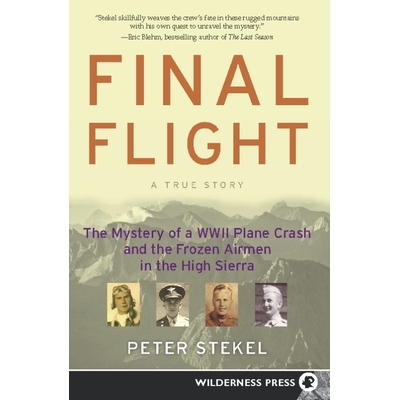 预订 Final Flight: The Mystery of a WW II Plane Crash and the Frozen Airmen in the High Sierra *飞行：*次世界大战飞机失