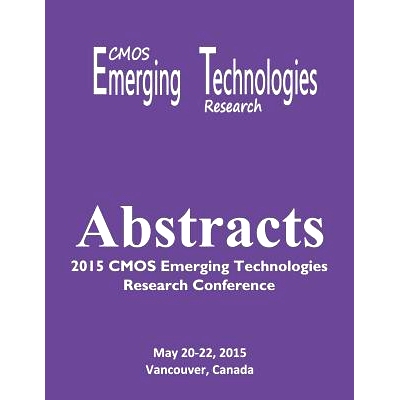 预订 Abstracts: 2015 CMOS Emerging Technologies Research Conference: 9781927500705