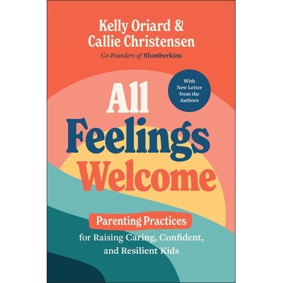 All Feelings Welcome Parenting Practices for Raising Caring, Confident, and Resilient Kids 接纳所有情绪：培养关爱型、自