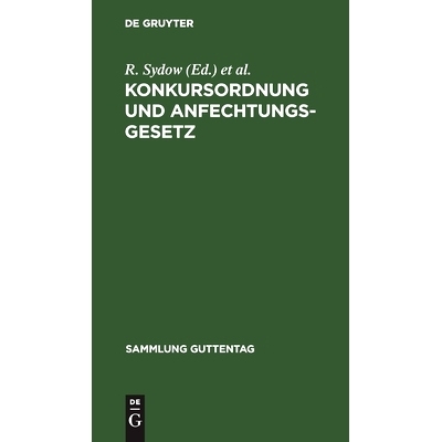 预订 Konkursordnung und Anfechtungsgesetz: Mit Anmerkungen unter besonderer Berücksichtigung der Entscheidungen des Rei