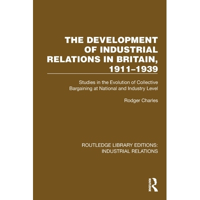 预订 The Development of Industrial Relations in Britain, 1911-1939: Studies in the Evolution of Collective Bargaining at