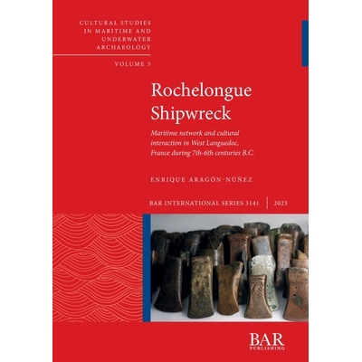 预订 Rochelongue Shipwreck: Maritime network and cultural interaction in West Languedoc, France during 7th-6th centuries