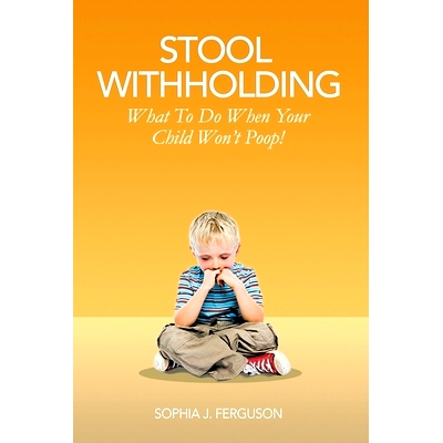 预订 Stool Withholding: What To Do When Your Child Won’t Poop! (USA Edition): 9781838361730