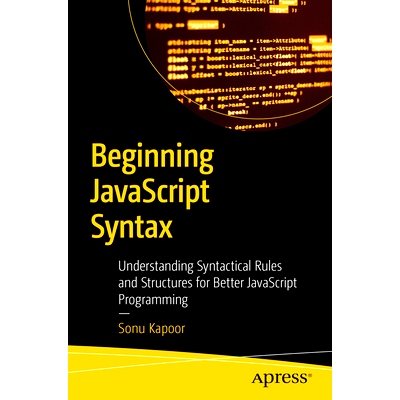 预订 Beginning JavaScript Syntax: Understanding Syntactical Rules and Structures for Better JavaScript Programming JavaS