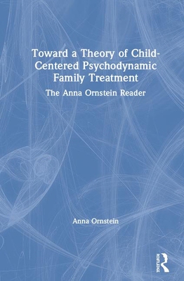 【预订】Toward a Theory of Child-Centered Psychodynamic Family Treatment