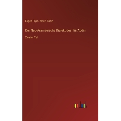预订 Der Neu-Aramaeische Dialekt des Tûr’Abdîn: Zweiter Teil: 9783368661625