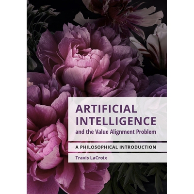 预订 Artificial Intelligence and the Value Alignment Problem: A Philosophical Introduction 9781554816293