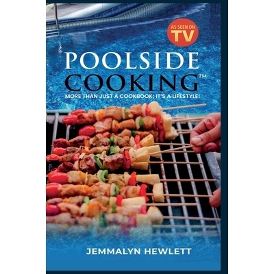 预订 Poolside Cooking: More Than Just a Cookbook; It’s a Lifestyle!: 9781954486591