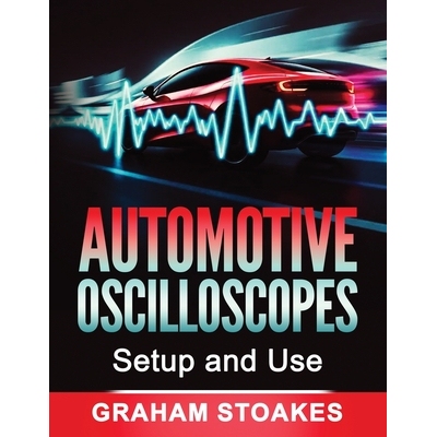预订 Automotive Oscilloscopes Setup and Use 汽车示波器的设置和使用: 9780992949297