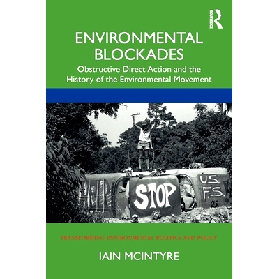 预订 Environmental Blockades: Obstructive Direct Action and the History of the Environmental Movement 环境封锁：阻挠性直