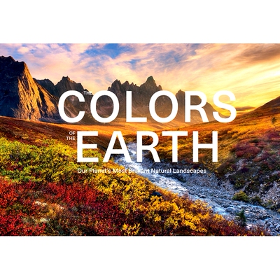 预订 The Colors of the Earth: Our Planet’s Most Brilliant Natural Landscapes 地球的颜色: 9780764366727