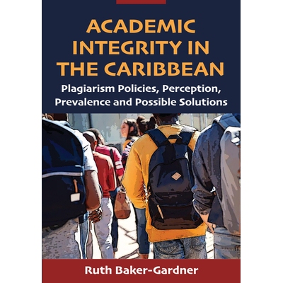 预订 Academic Integrity in the Caribbean: Plagiarism Policies, Perception, Prevalence and Possible Solutions 加勒比地区