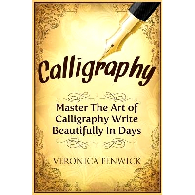 预订 Calligraphy: Master the Art of Calligraphy - Write Beautifully in Days: 9781523298716