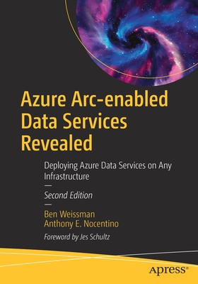 【预订】Azure Arc-enabled Data Services Revealed: Deploying Azure Data Services on Any Infrastructure 9781484280843