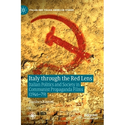 预订 Italy through the Red Lens: Italian Politics and Society in Communist Propaganda Films (1946–79) 红色镜头下的意大