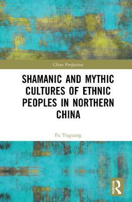 【预订】Shamanic and Mythic Cultures of Ethnic Peoples in Northern China