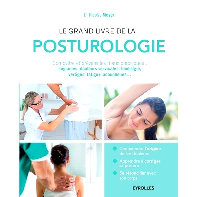 预订 Le grand livre de la posturologie: Combattre les maux chroniques: migraines, douleurs cervicales, lombalgie, vertig