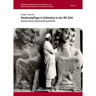 预订 Denkmalpflege in Schlesien in Der Ns-Zeit: Zwischen Kunst, Wissenschaft Und Politik 9783110658750