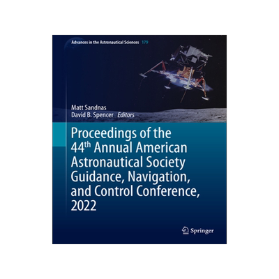 预订 Proceedings of the 44th Annual American Astronautical Society Guidance, Navigation, and Control Conference, 2022