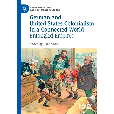 预订 German and United States Colonialism in a Connected World: Entangled Empires 互联世界中的德国与美国殖民主义：纠缠的