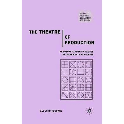 预订 The Theatre of Production: Philosophy and Individuation Between Kant and Deleuze: 9781349546626