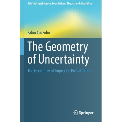 预订 The Geometry of Uncertainty The Geometry of Imprecise Probabilities 9783030631550