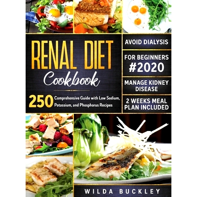 预订 Renal Diet Cookbook for Beginners #2020: Comprehensive Guide with 250 Low Sodium, Potassium, and Phosphorus Recipes