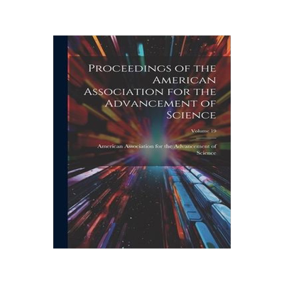 [预订]Proceedings of the American Association for the Advancement of Science; Volume 19 9781021914545