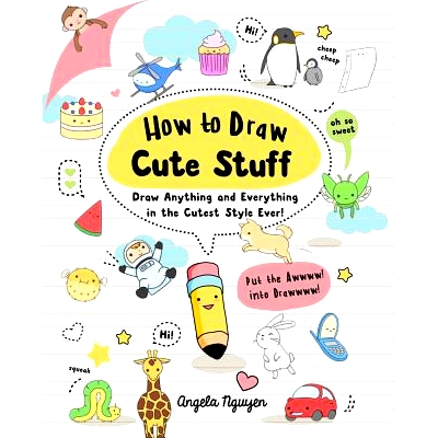 预订 How to Draw Cute Stuff: Draw Anything and Everything in the Cutest Style Ever! Volume 1: 9781454925644