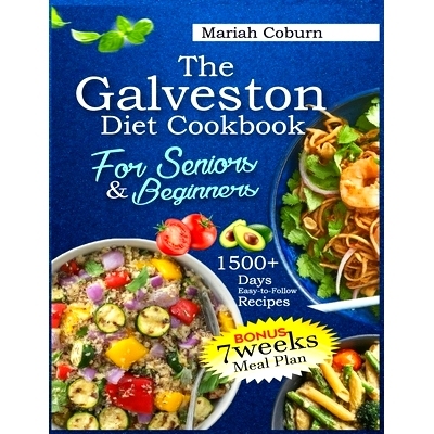 预订 The Galveston Diet Cookbook for Seniors and Beginners: 1500+ Days Easy to Follow Recipes for Hormonal Balance, Heal