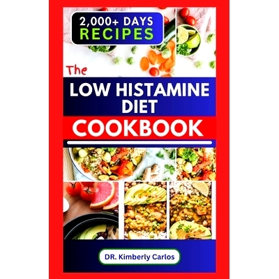 预订 The Low Histamine Diet Cookbook: Delectable Recipes and Meal Plan to Balance Histamine Level and Manage Its Intoler