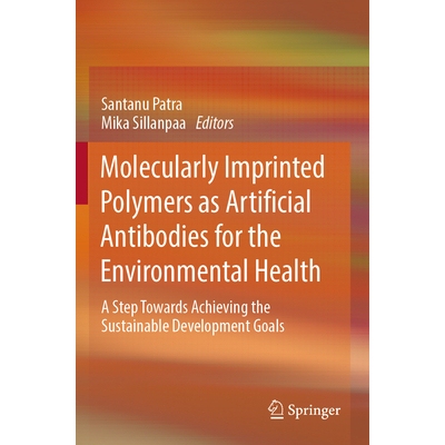 预订 Molecularly Imprinted Polymers as Artificial Antibodies for the Environmental Health: A Step Towards Achieving the