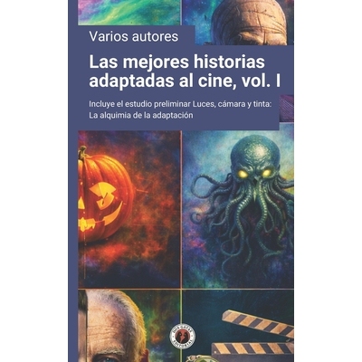 预订 Las mejores historias adaptadas al cine, volumen I: Incluye el estudio preliminar Luces, cámara y tinta: La alquim